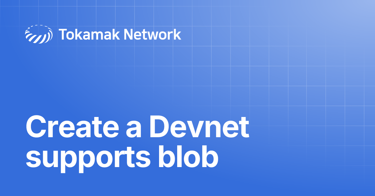 Create a Devnet supports blob | Tokamak Network