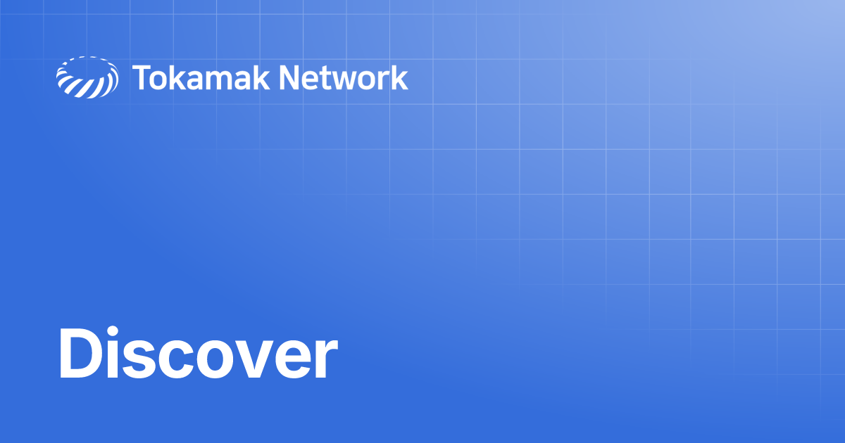 Discover | Tokamak Network