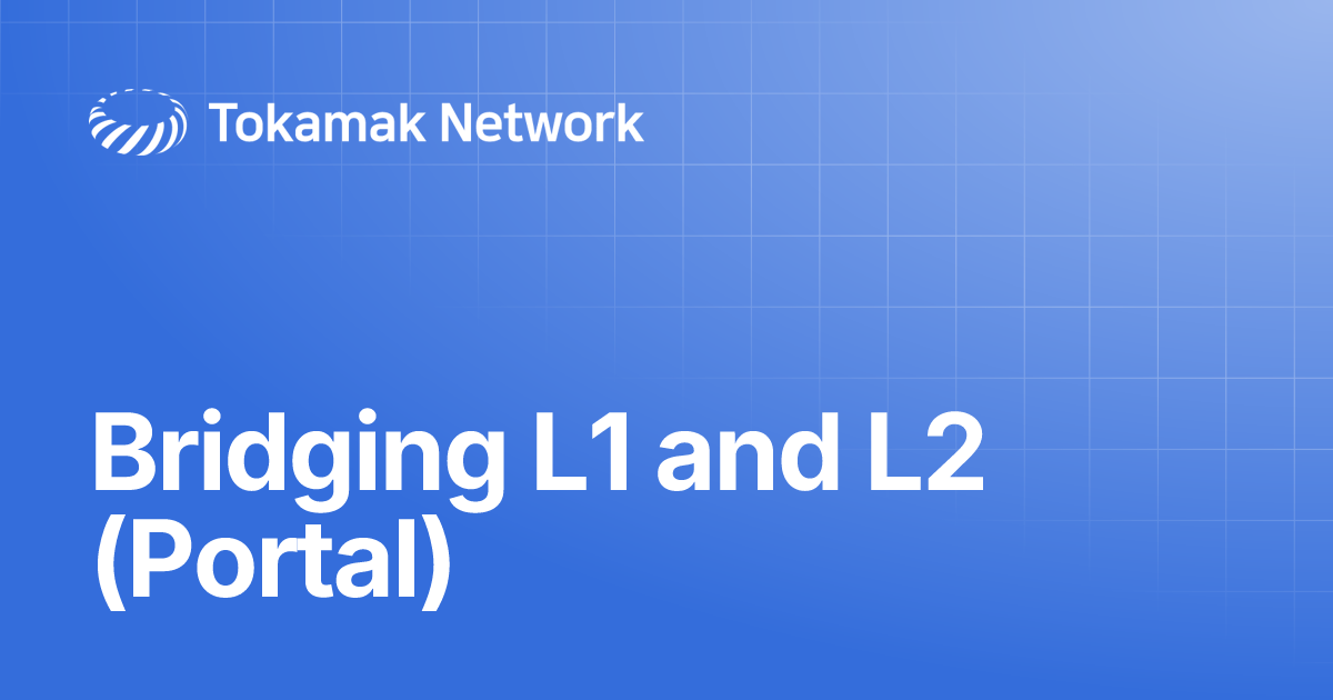 Bridging L1 and L2 (Portal) | Tokamak Network