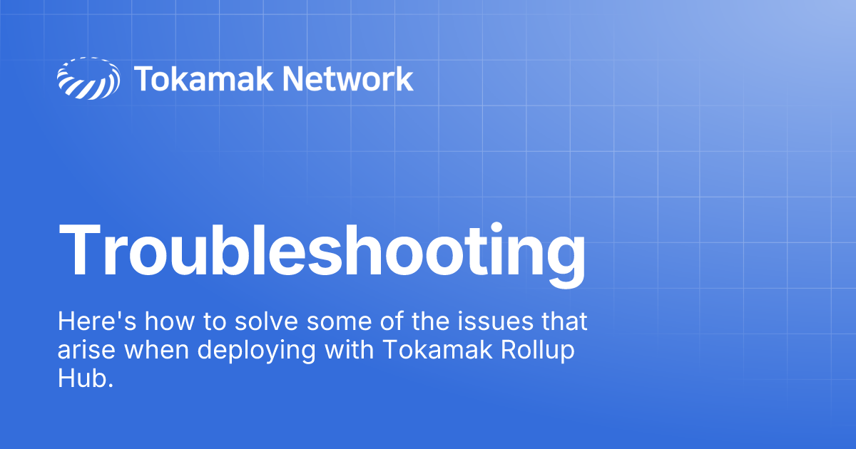 Troubleshooting | Tokamak Network