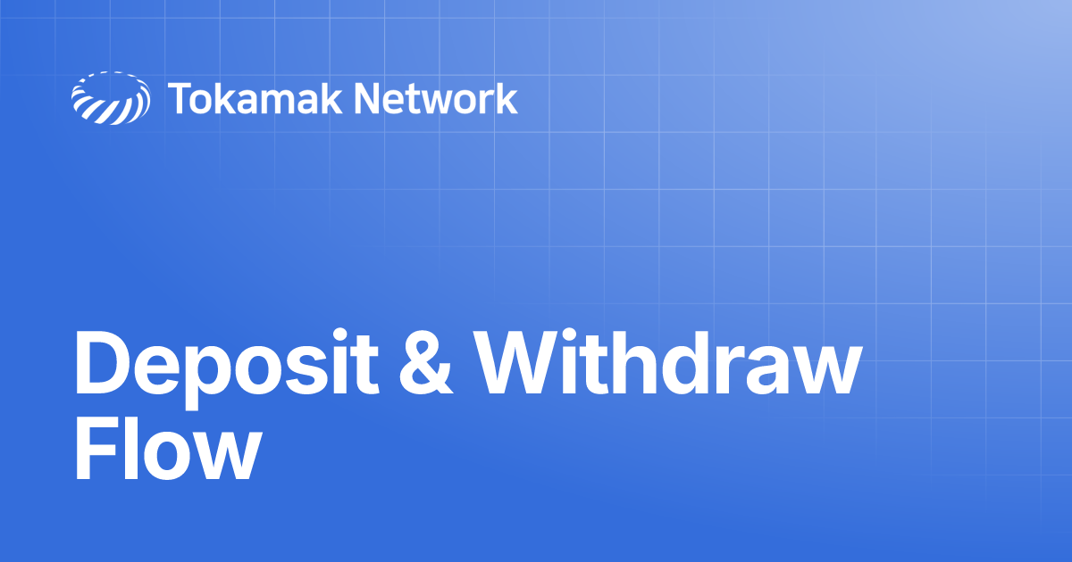 Deposit & Withdraw Flow | Tokamak Network