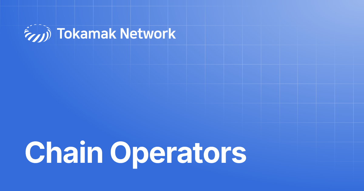 Chain Operators | Tokamak Network