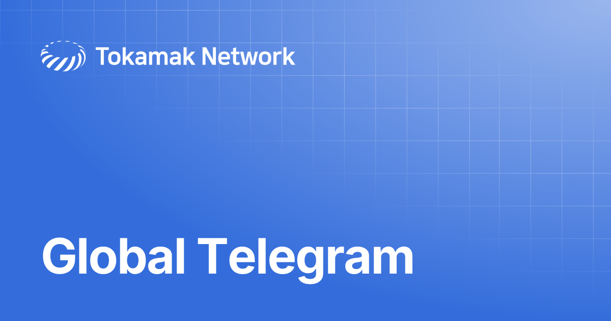 Global Telegram | Tokamak Network