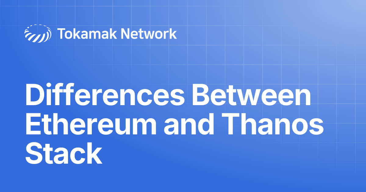 Differences Between Ethereum and Thanos Stack | Tokamak Network