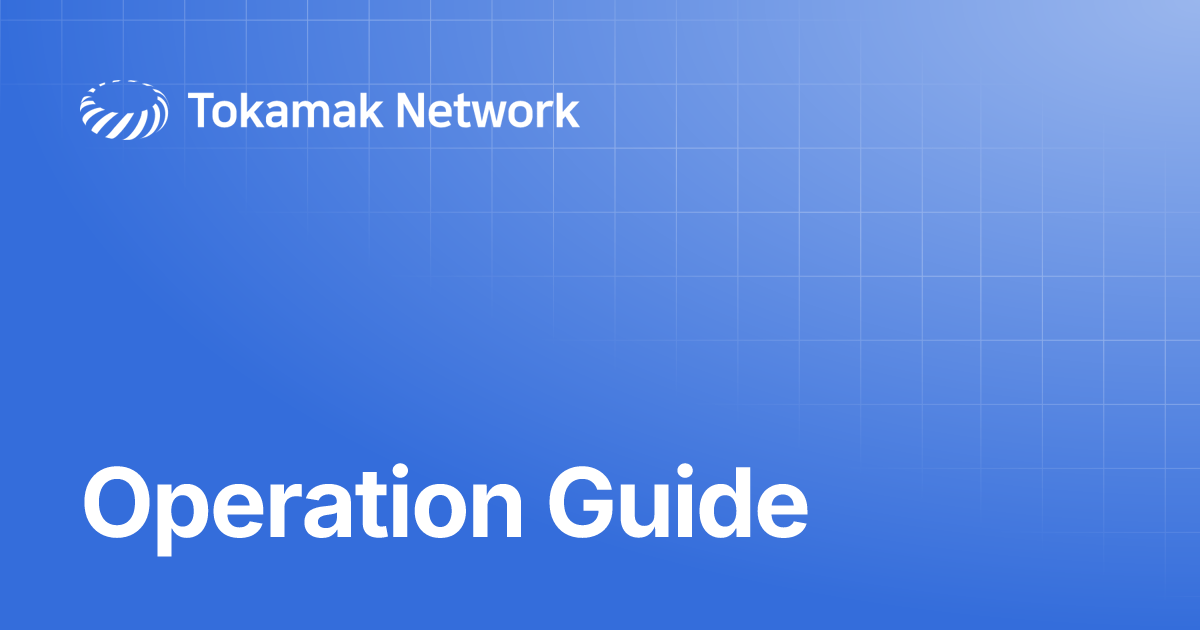 Operation Guide | Tokamak Network
