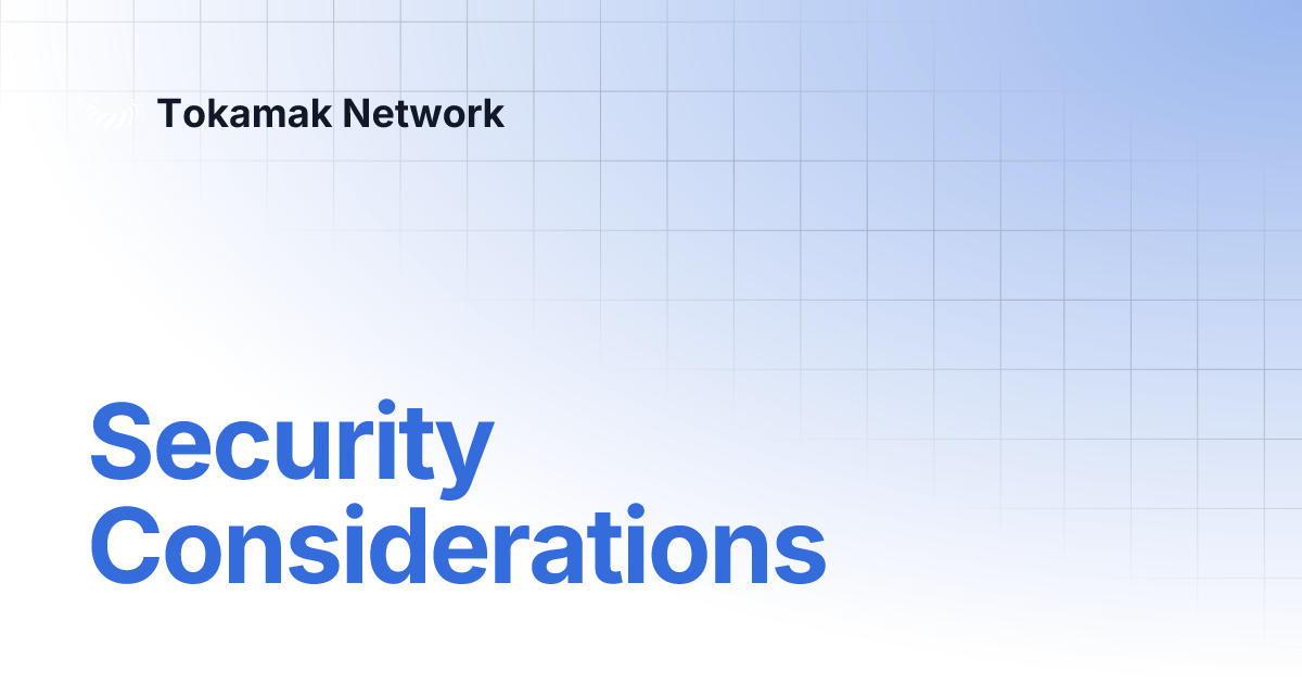 Security Considerations | Tokamak Network