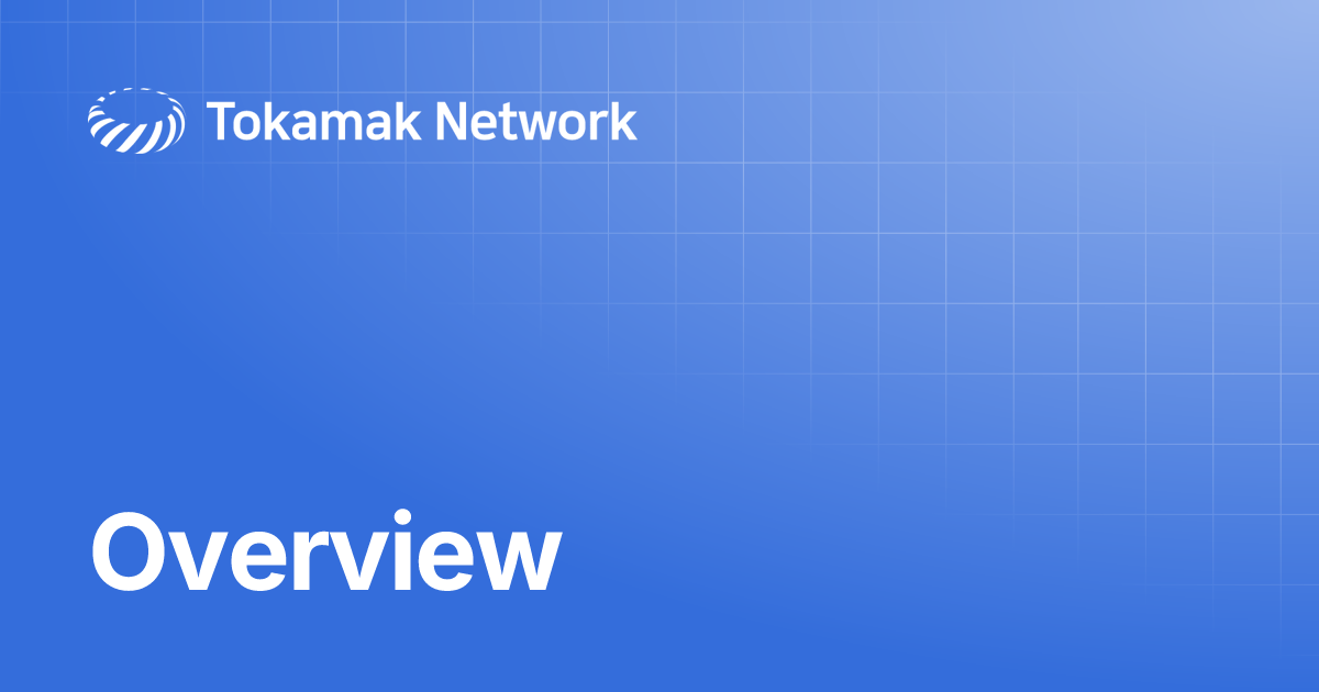 Overview | Tokamak Network